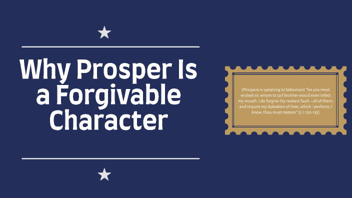 Why Prospero Is A Forgivable Charecter by Chris McCurry on Prezi