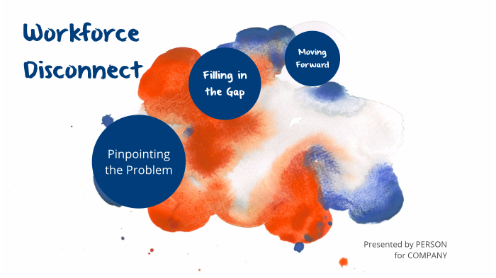 The Workforce Disconnect by Kyle Albornoz on Prezi