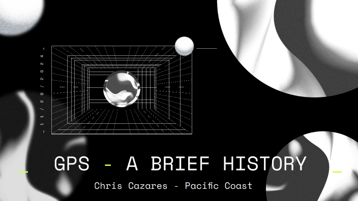 _ GPS - A BRIEF HISTORY _ by Christopher Cazares on Prezi