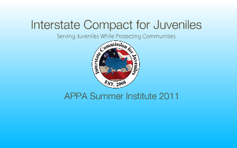 Interstate Compact for Juveniles by Jack Branum on Prezi