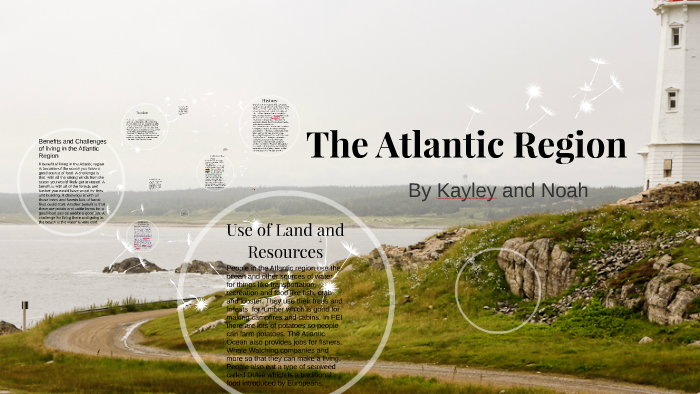 The Atlantic Region by Kayley J on Prezi