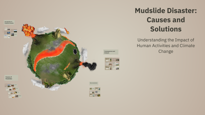 Mudslide Disaster: Causes and Solutions by bubblemilktea on Prezi
