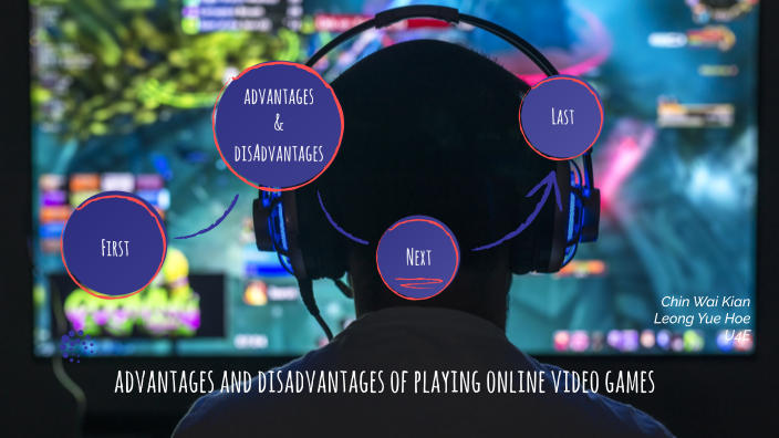 Advantages and Disadvantages of playing online video games by -CHIN WAI ...