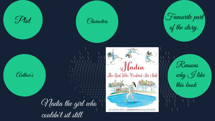 nadia the girl who couldn't sit still by Nicolás Consiglieri on Prezi