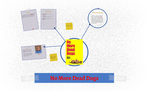 No More Dead Dogs by Ian Thome on Prezi