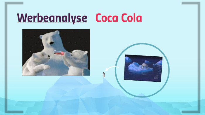 Werbeanalyse Coca Cola by Hale Inanir on Prezi