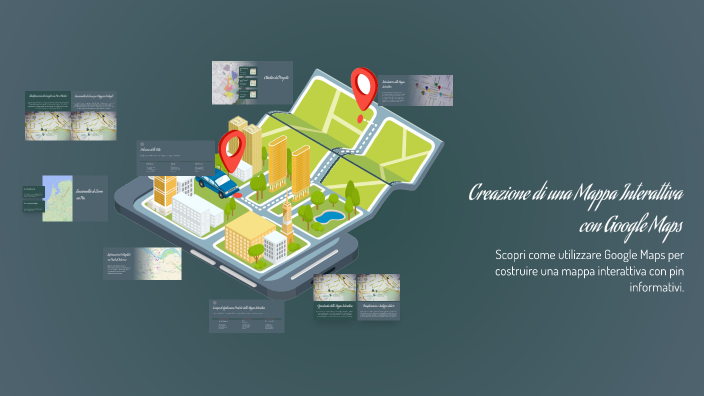 Creazione di una Mappa Interattiva con Google Maps by Sarah Sula on Prezi