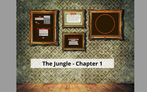 The Jungle - Chapter 1 by Tara Gilbert on Prezi