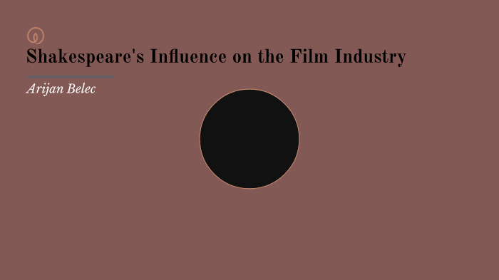 Shakespeare's influence on film by Arijan Belec on Prezi