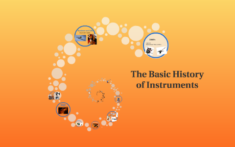 The Basic History of Instruments by on Prezi