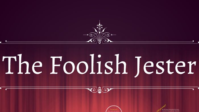 The Foolish Jester by Kimberley Craig on Prezi