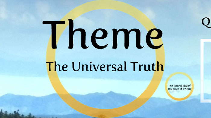 Theme: The Universal Truth by Karen Crum on Prezi
