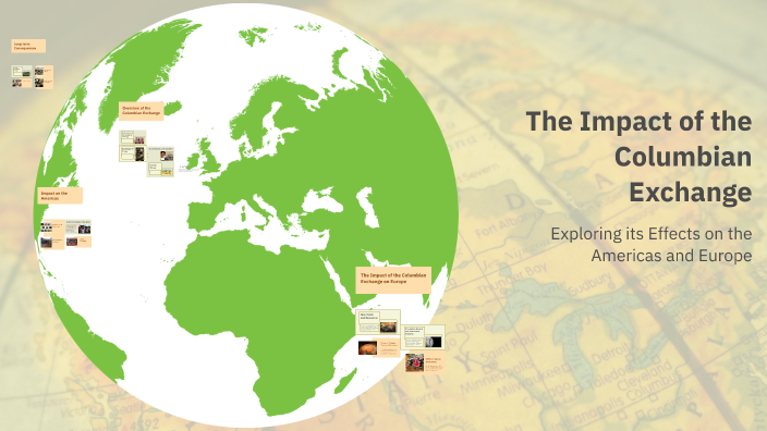 The Impact of the Columbian Exchange by Darius Rittenberry on Prezi
