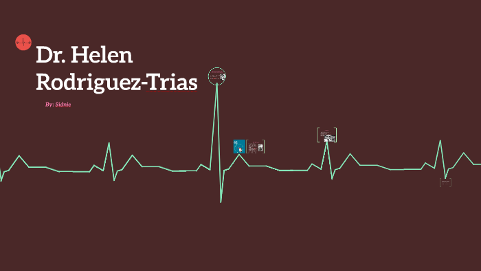 Dr. Helen Rodriguez-Trias by Sidnie Graff on Prezi
