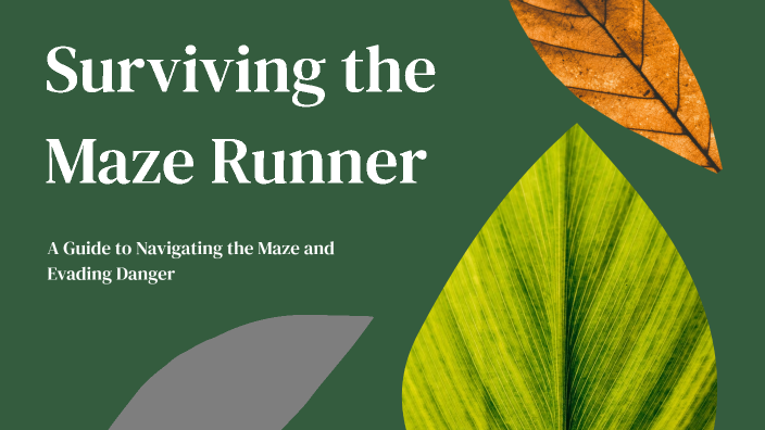 Surviving the Maze Runner by Titus Moore on Prezi