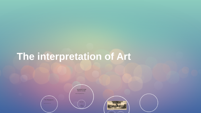 The interpretation of Art by steven kober on Prezi