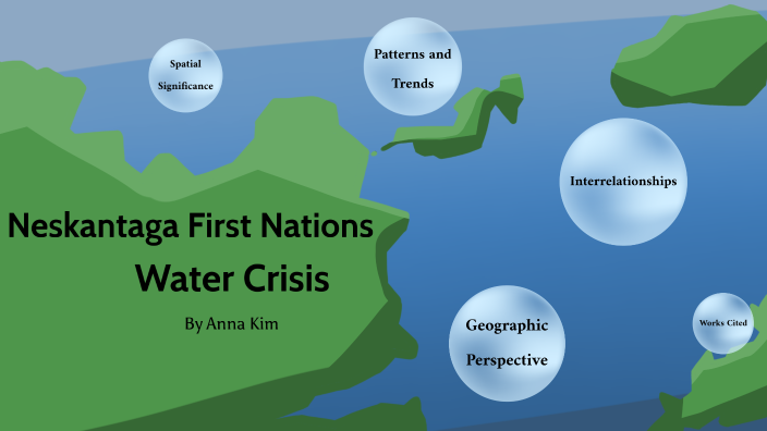 Neskantaga First Nations Water Crisis by Anna Kim on Prezi
