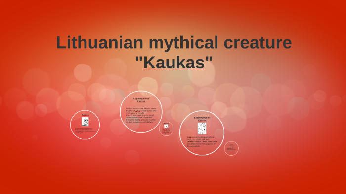 Lithuanian mythical creature Kaukas by Valentinas Žiauberis on Prezi
