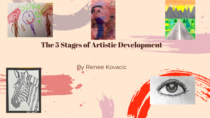 The 5 Stages of Artistic Development by Renee Kovacic on Prezi