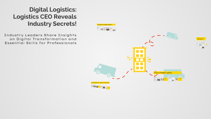 Digital Logistics: Logistics CEO Reveals Industry Secrets! by Sajna Sha on Prezi