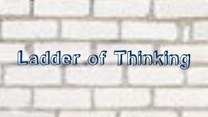 Ladder of Thinking by Brad Molder on Prezi