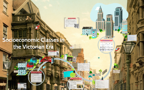 Socioeconomic Classes in the Victorian Era by Mellie Meagan on Prezi