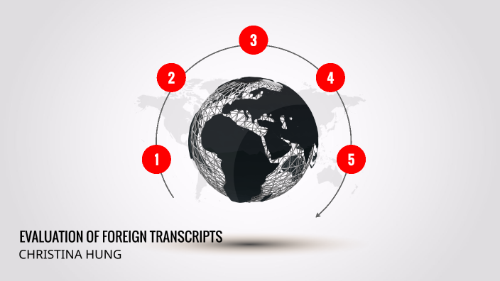 Evaluation of Foreign Transcripts by Christina Hung on Prezi