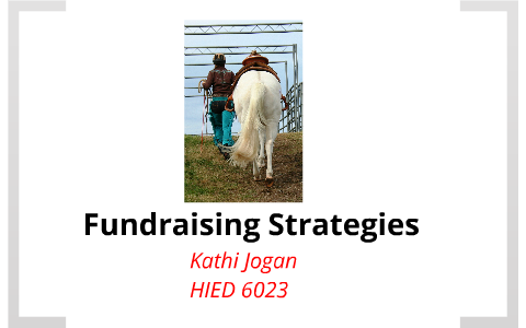 Fundraising Strategies by kathi jogan on Prezi