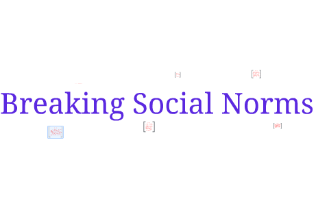 Breaking Social Norms by Kami Miller on Prezi