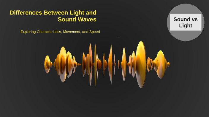 Differences Between Light and Sound Waves by Jamal Kelley on Prezi