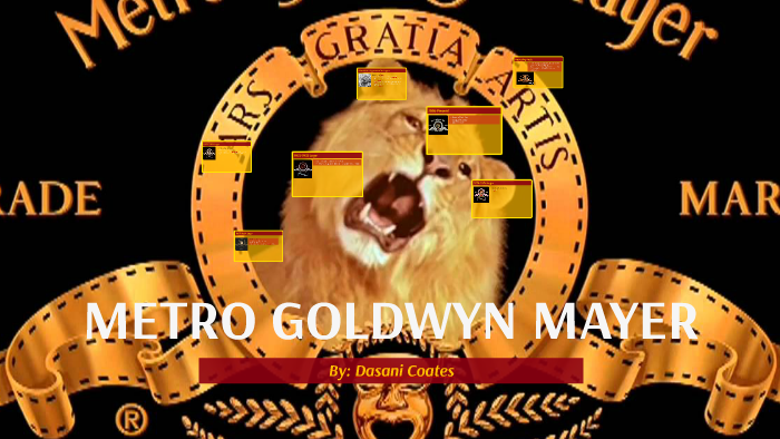 METRO GOLDWYN MAYER by Dasani Coates on Prezi