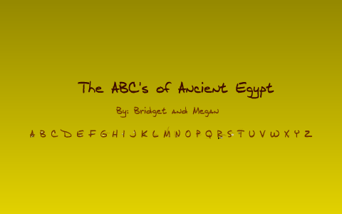 The ABC's of Ancient Egypt by B O'Brien on Prezi