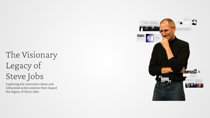 The Visionary Legacy of Steve Jobs by SONU CHAUHAN on Prezi
