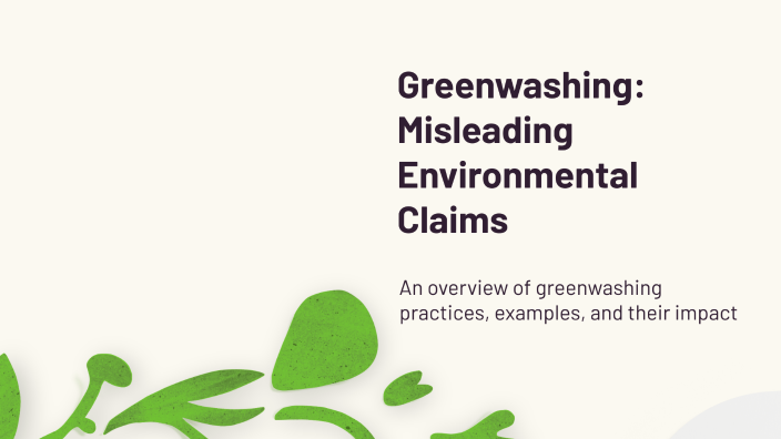 Greenwashing: Misleading Environmental Claims by Simon on Prezi