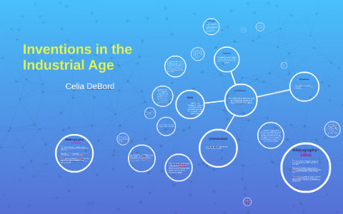 Inventions in the Industrial Age by Celia DeBord on Prezi