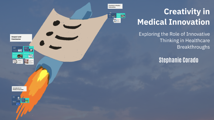 Creativity in Medical Innovation by stephanie Corado on Prezi