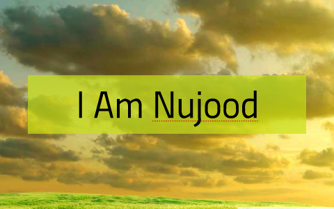 I Am Nujood by Ashley Knipe on Prezi