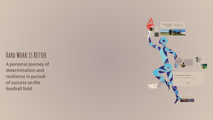 Hard Work is Better by devin walls on Prezi