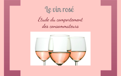Le vin rosé by fanny guerin on Prezi
