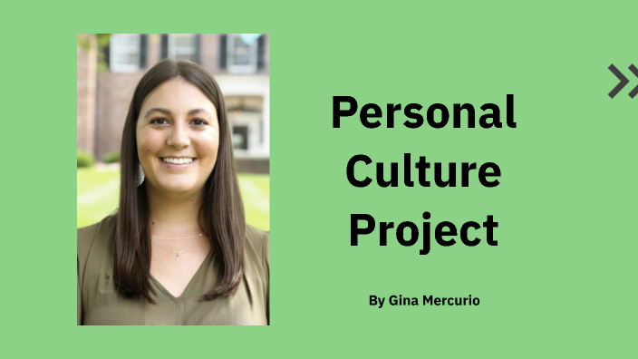 Personal Culture Project by Gina Mercurio on Prezi