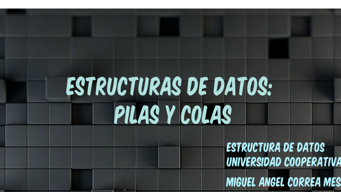 ESTRUCTURA DE DATOS: COLAS Y LISTAS by Miguel Correa on Prezi