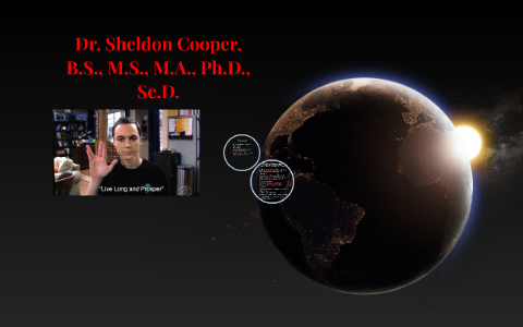 Dr. Sheldon Cooper, B.S., M.S., M.A., Ph.D., Sc.D. by Cassandra Mumford ...
