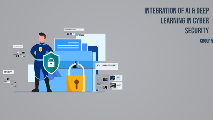 Integration of AI & Deep Learning in Cyber Security by Yuvraj Tank on Prezi