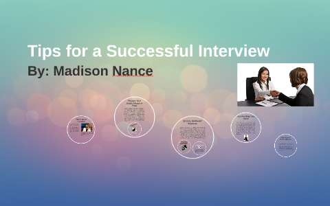 Tips for a Successful Interview by Madison Nance on Prezi