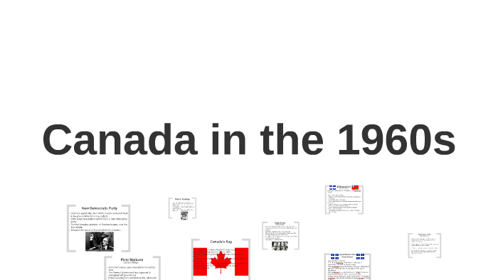 Canada in the 1960s by Anne-Marie Chatterjal on Prezi