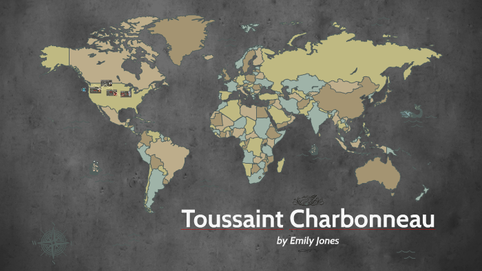 Toussaint Charbonneau by emily jones on Prezi