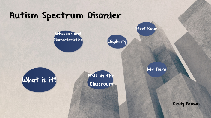 Autism Spectrum Disorder by Cindy Brown on Prezi
