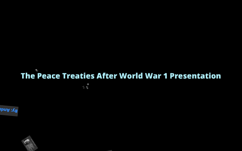 The Peace Treaties After World War 1 by Andrew Teye