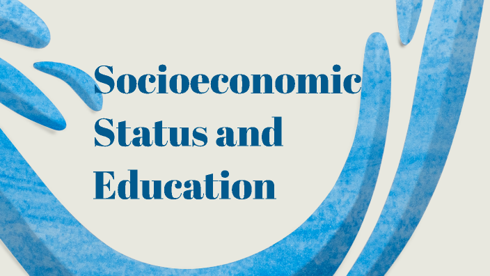 Socioeconomic Status and Education by Camryn Shaw on Prezi
