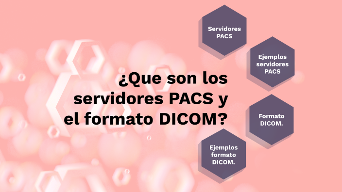 servidores PACS y formato DICOM by Gustavo Ruiz on Prezi